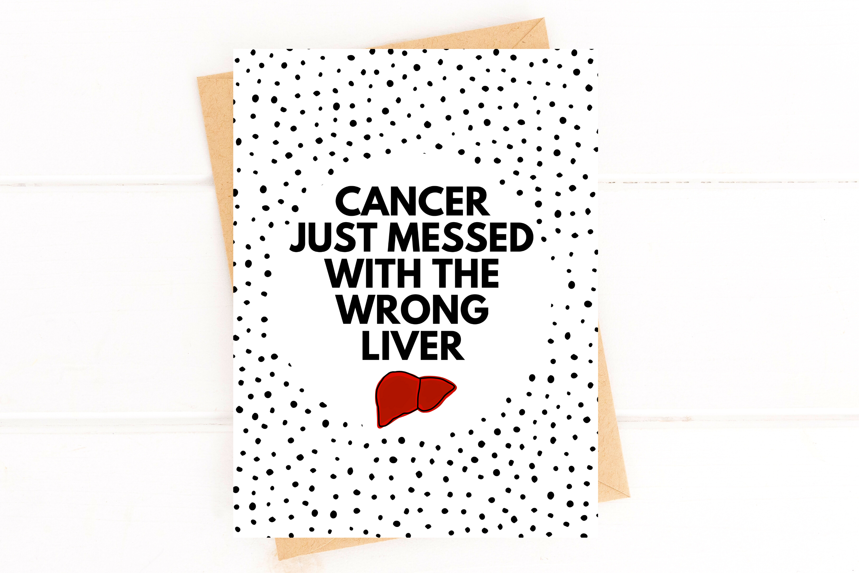 Cancer Messed With the Wrong Liver Card – Funny Liver Cancer Get Well ...